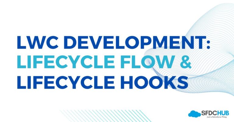 Mastering Lifecycle Flow and Hooks: A Comprehensive Guide to Lightning Web Components - SFDC Hub