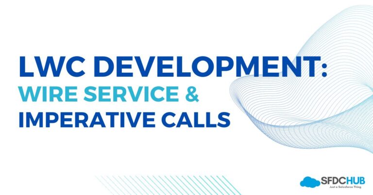 Understanding The Concept Of Wire Service And Imperative Calls In Lwc Sfdc Hub